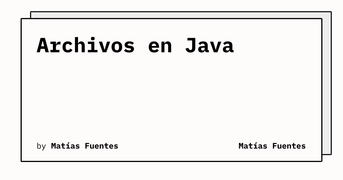 Archivos en Java | Matías Fuentes